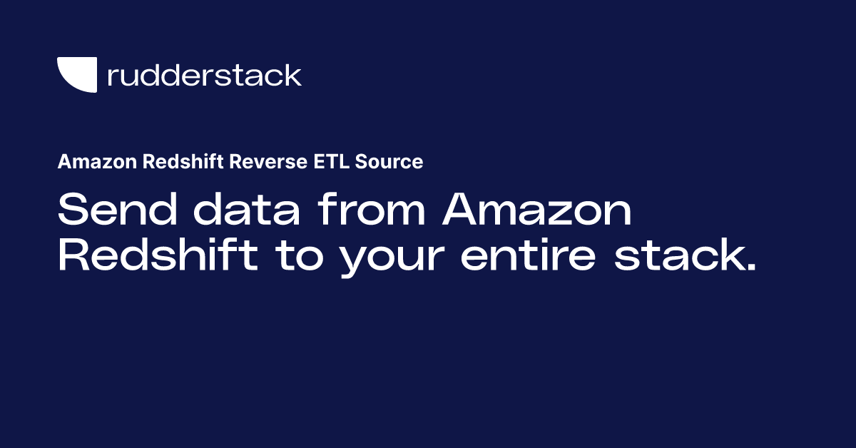 Amazon Redshift Reverse ETL Source | RudderStack Docs