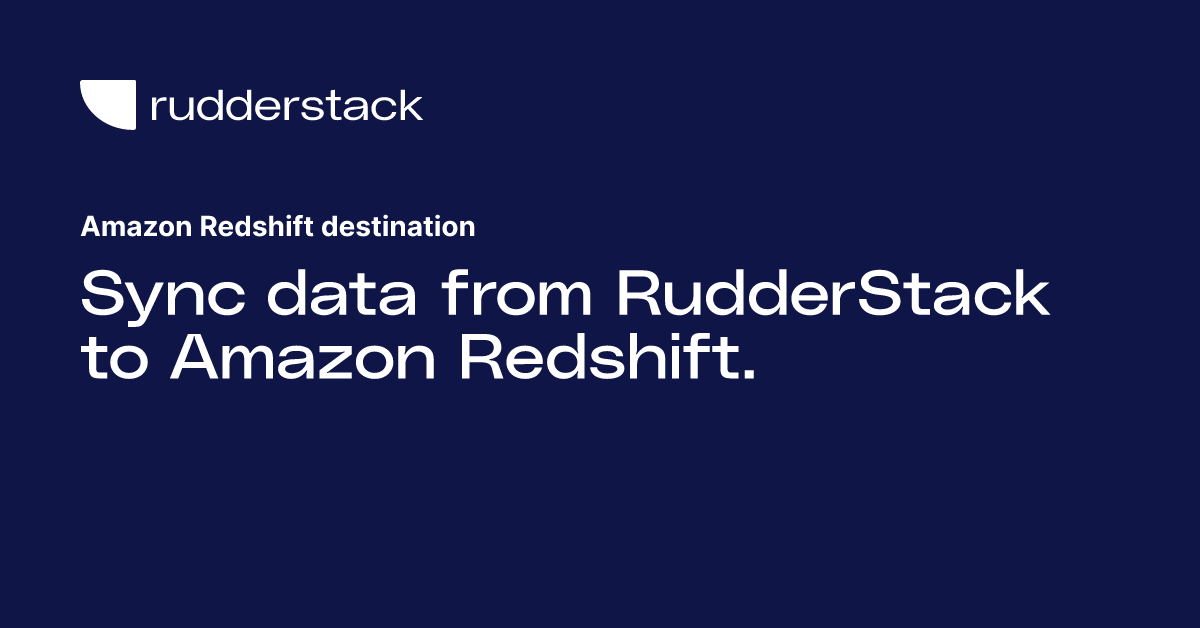 Amazon Redshift Destination | RudderStack Docs