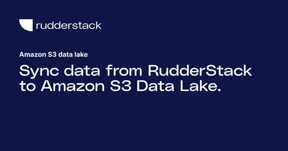 Amazon S3 Data Lake | RudderStack Docs
