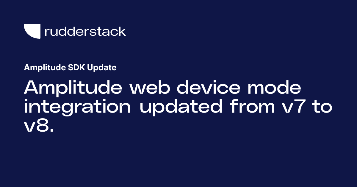 Amplitude SDK Update | RudderStack Docs