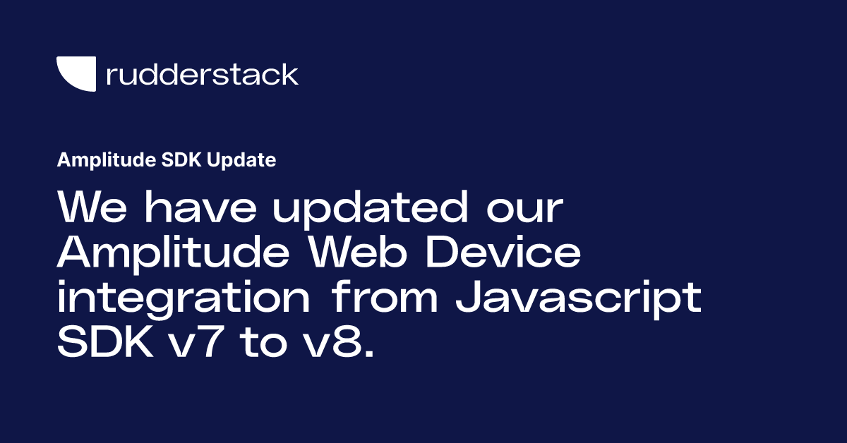Amplitude SDK Update | RudderStack Docs