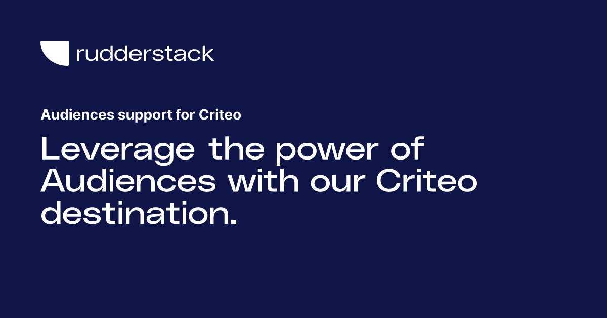 Audiences support for Criteo | RudderStack Docs