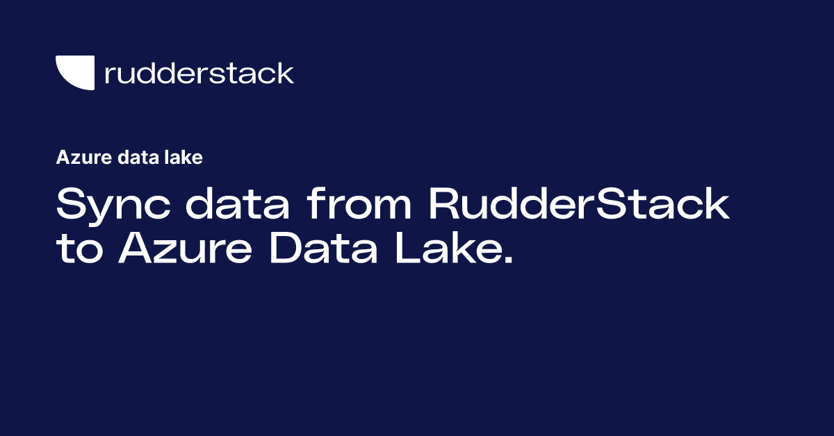 Azure data lake | RudderStack Docs