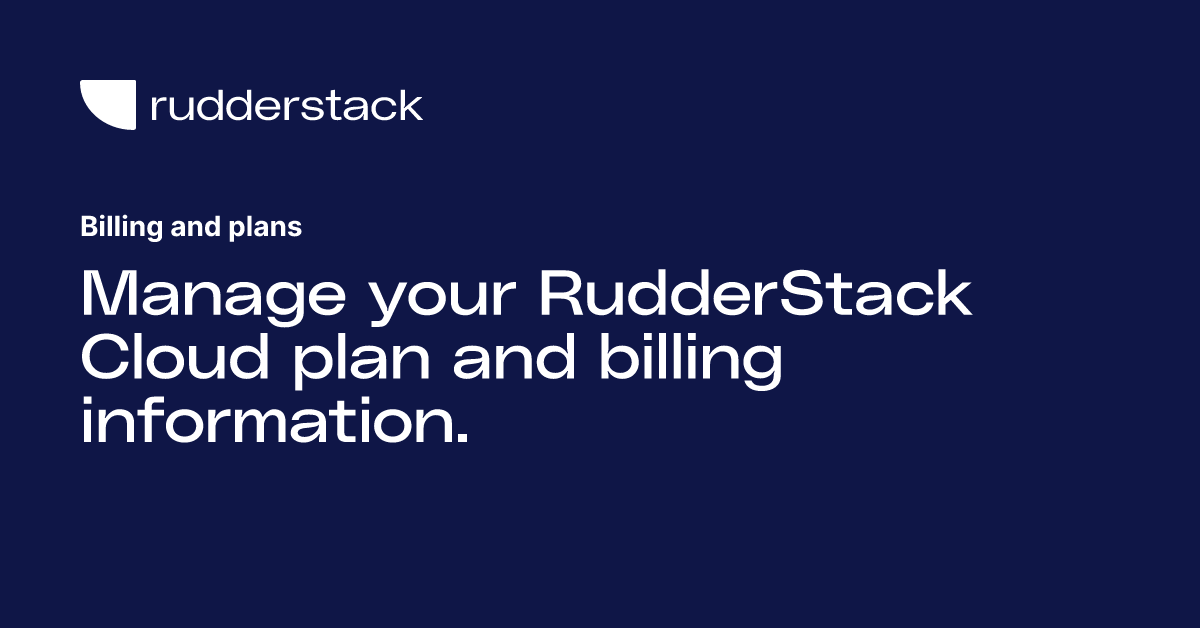 Billing and Plans | RudderStack Docs