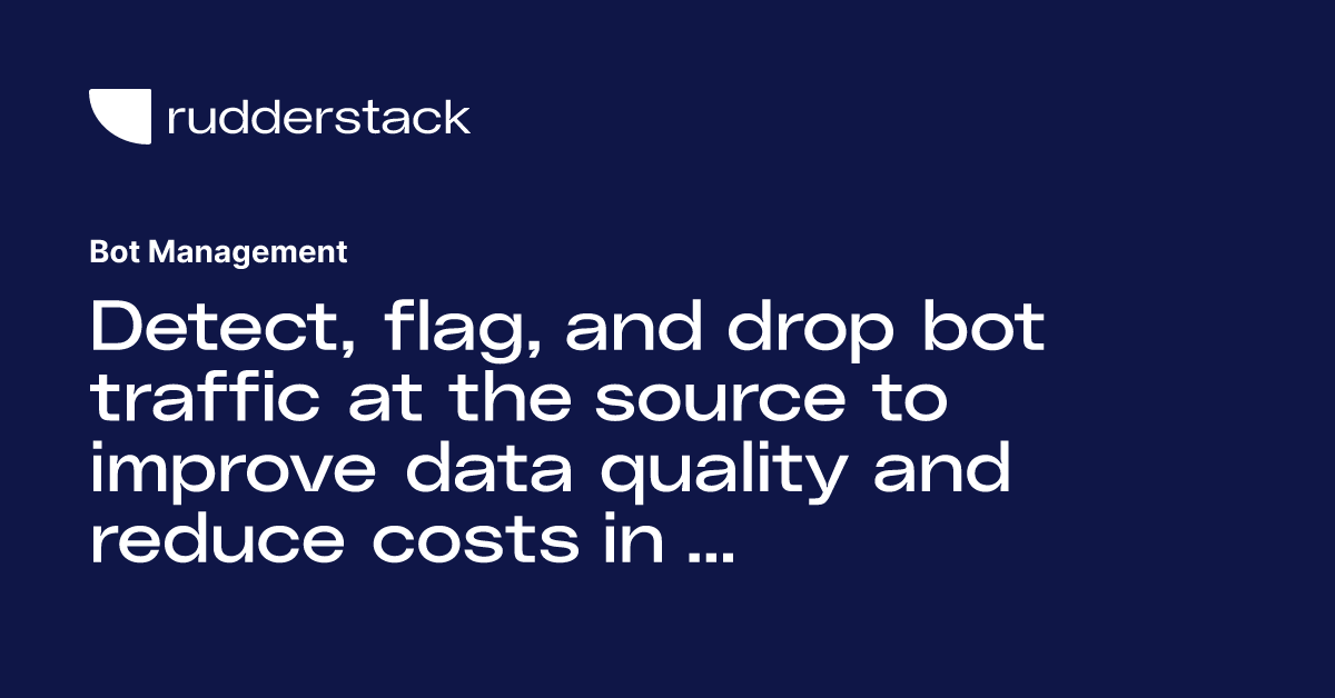 Bot Management | RudderStack Docs