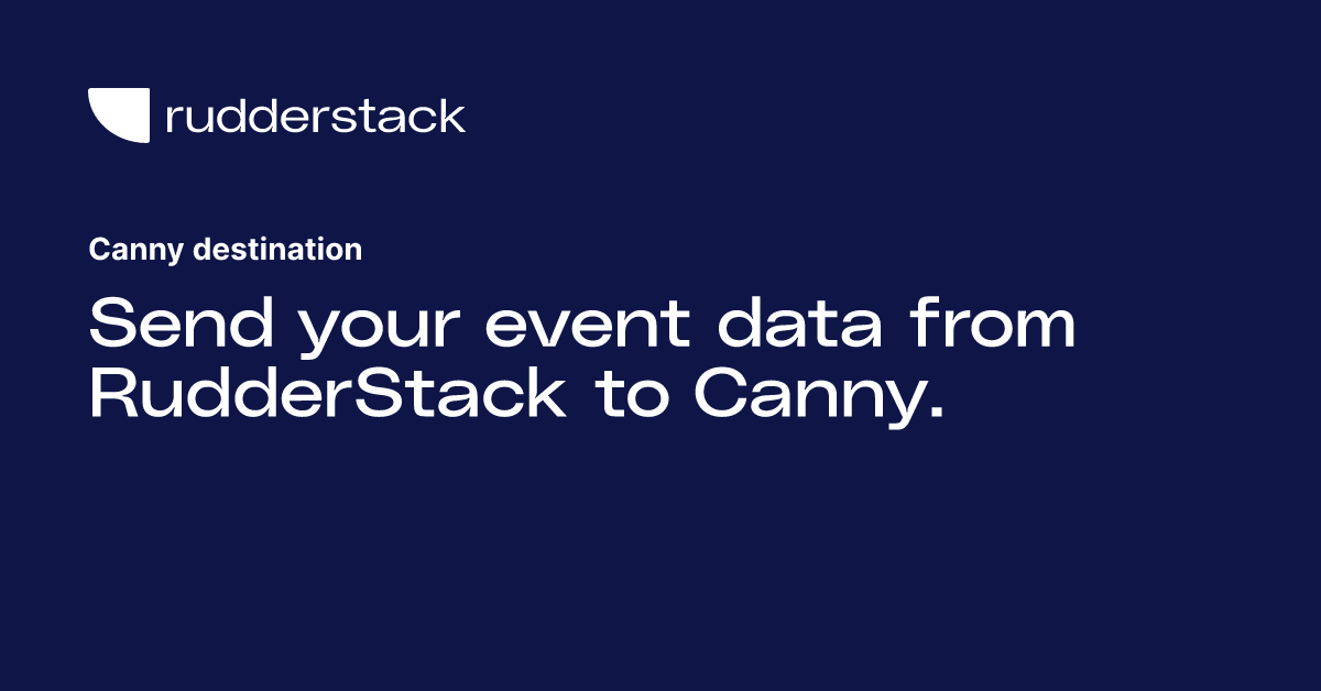 Canny Destination | RudderStack Docs