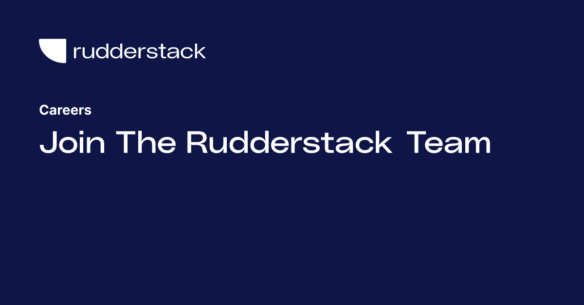 We’re hiring | Join The Rudderstack Team