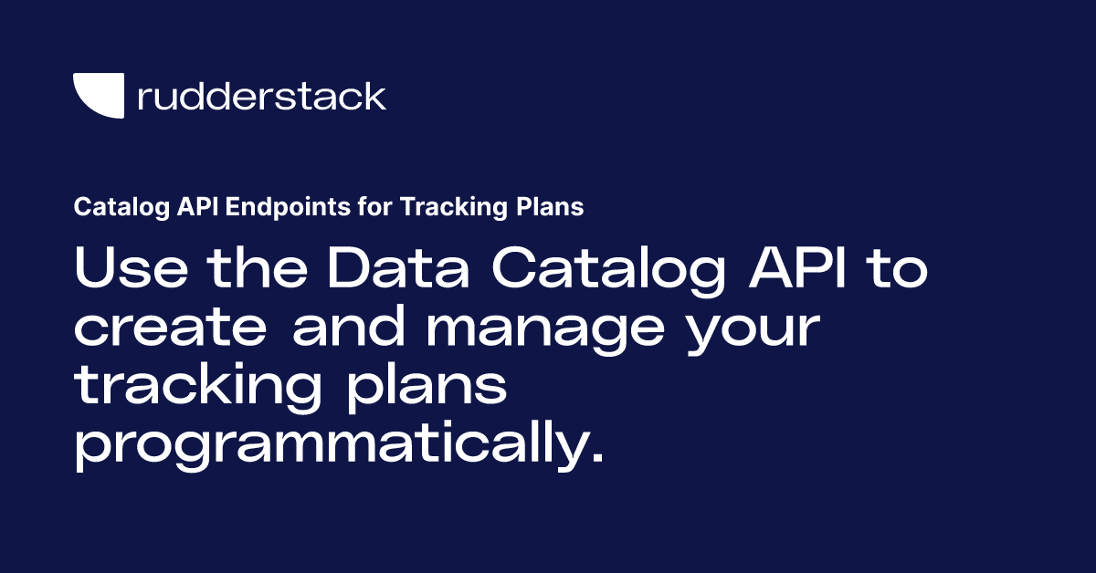 Catalog API Endpoints for Tracking Plans | RudderStack Docs