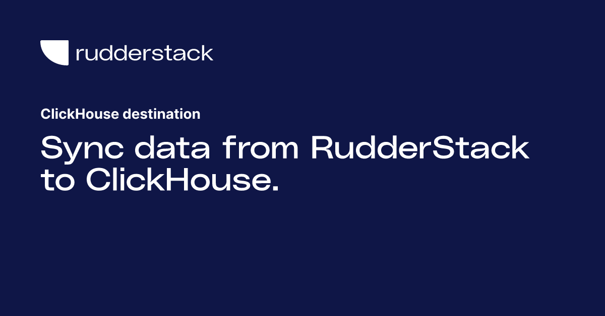 ClickHouse Destination | RudderStack Docs