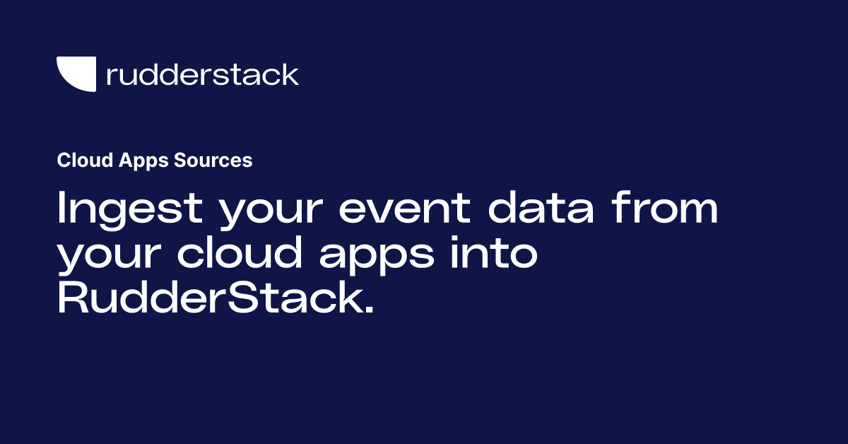Cloud Apps Sources Rudderstack Docs