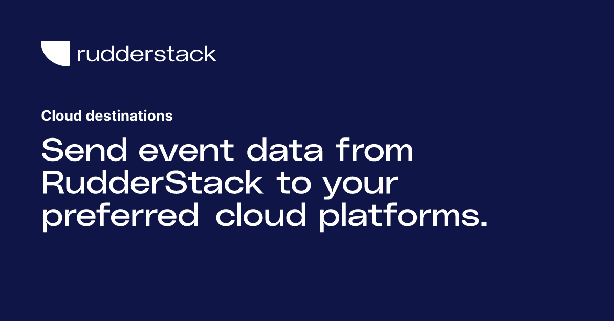 Cloud Destinations | RudderStack Docs