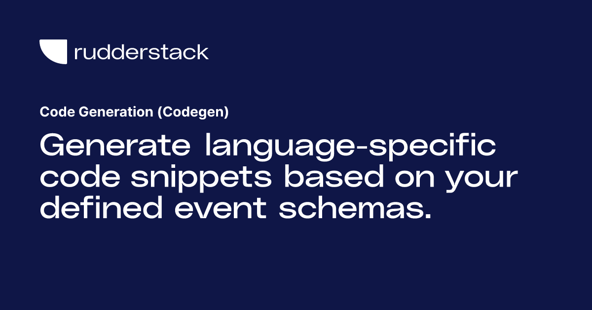 Code Generation Codegen Rudderstack Docs 7386