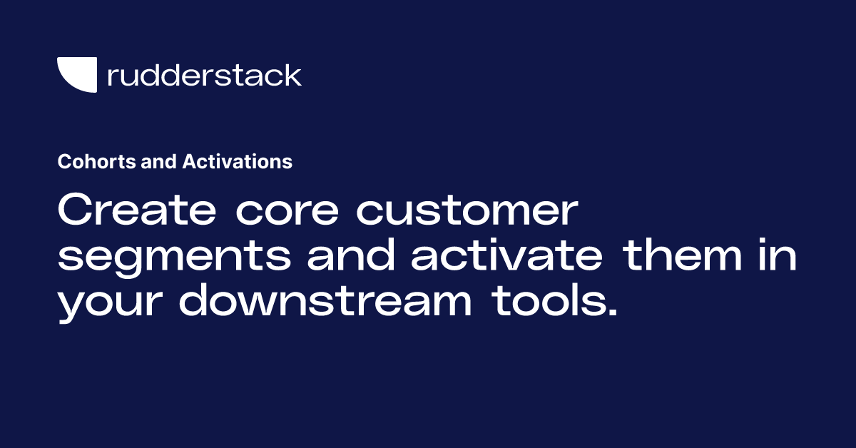 Cohorts and Activations | RudderStack Docs