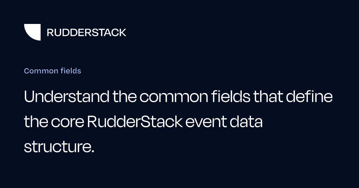 Common Fields | RudderStack Docs