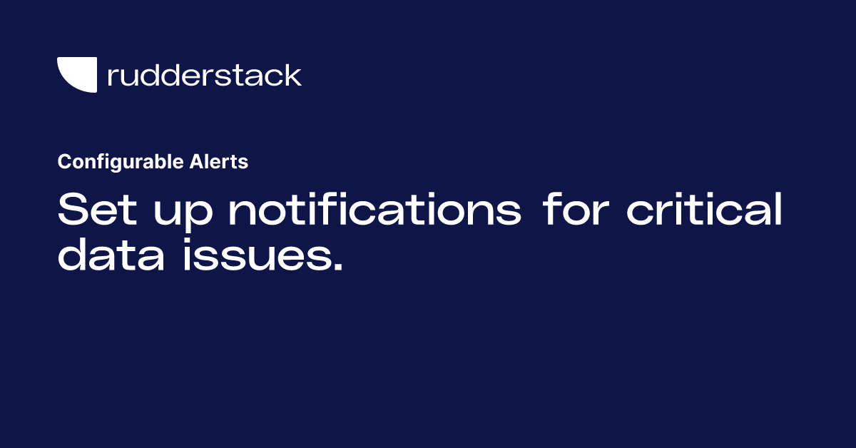Configurable Alerts | RudderStack Docs