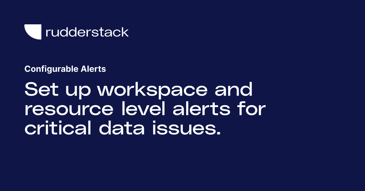 Configurable Alerts | RudderStack Docs