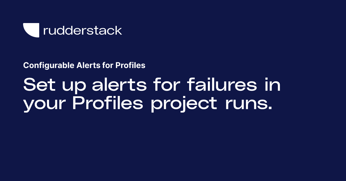 Configurable Alerts for Profiles | RudderStack Docs
