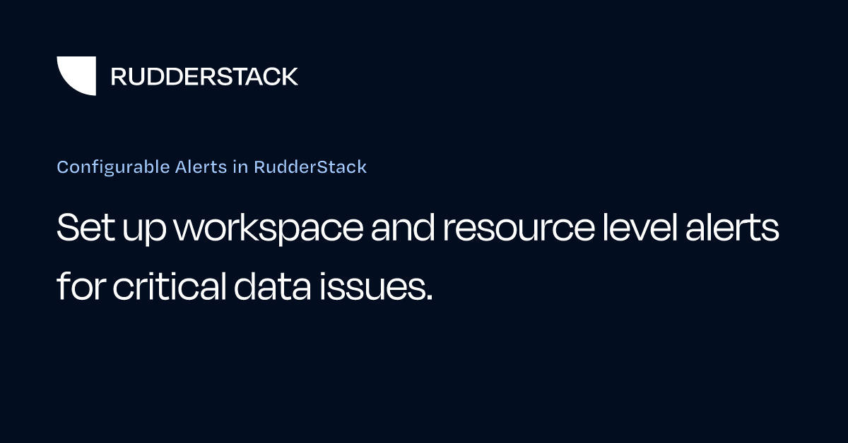 Configurable Alerts in RudderStack | RudderStack Docs