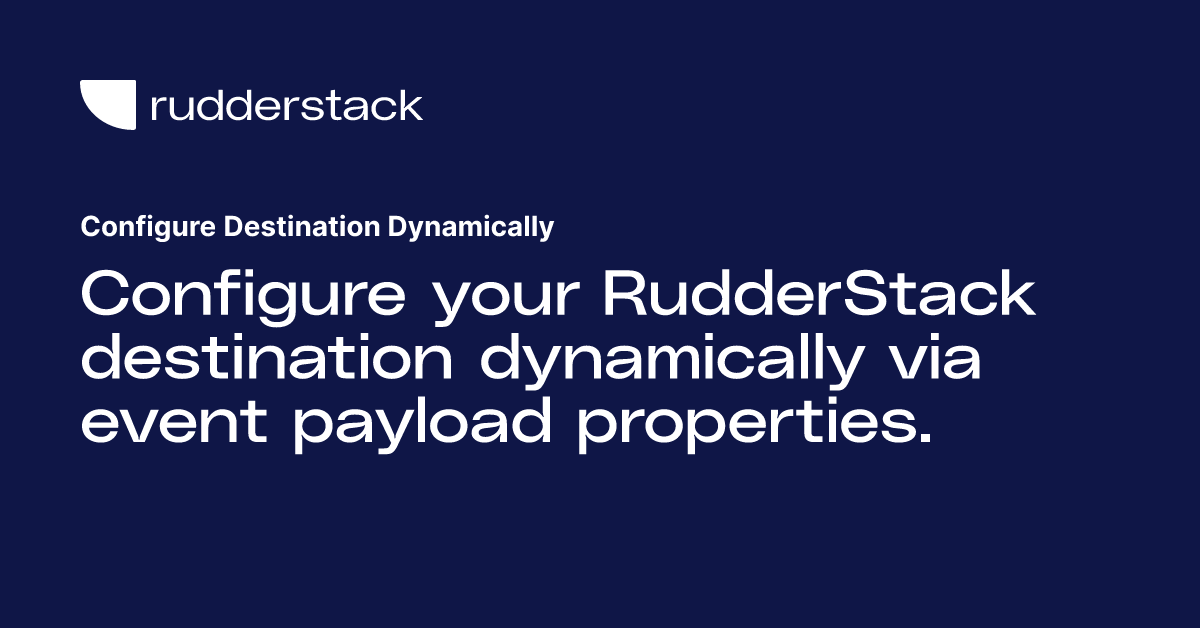 Configure Destination Dynamically | RudderStack Docs