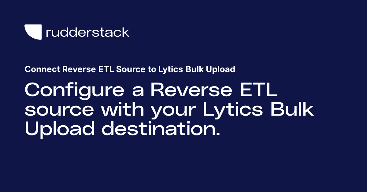 Connect Reverse ETL Source to Lytics Bulk Upload | RudderStack Docs