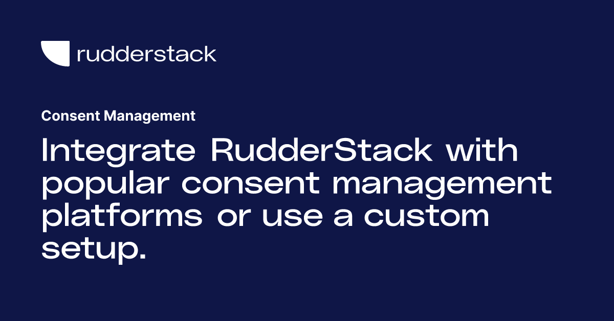 Consent Management | RudderStack Docs