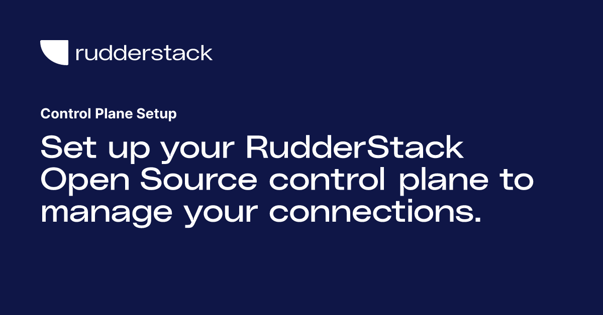 Control Plane Setup | RudderStack Docs