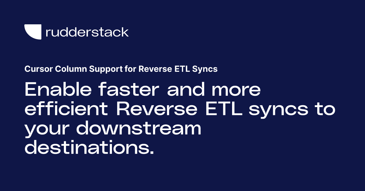Cursor Column Support for Reverse ETL Syncs | RudderStack Docs