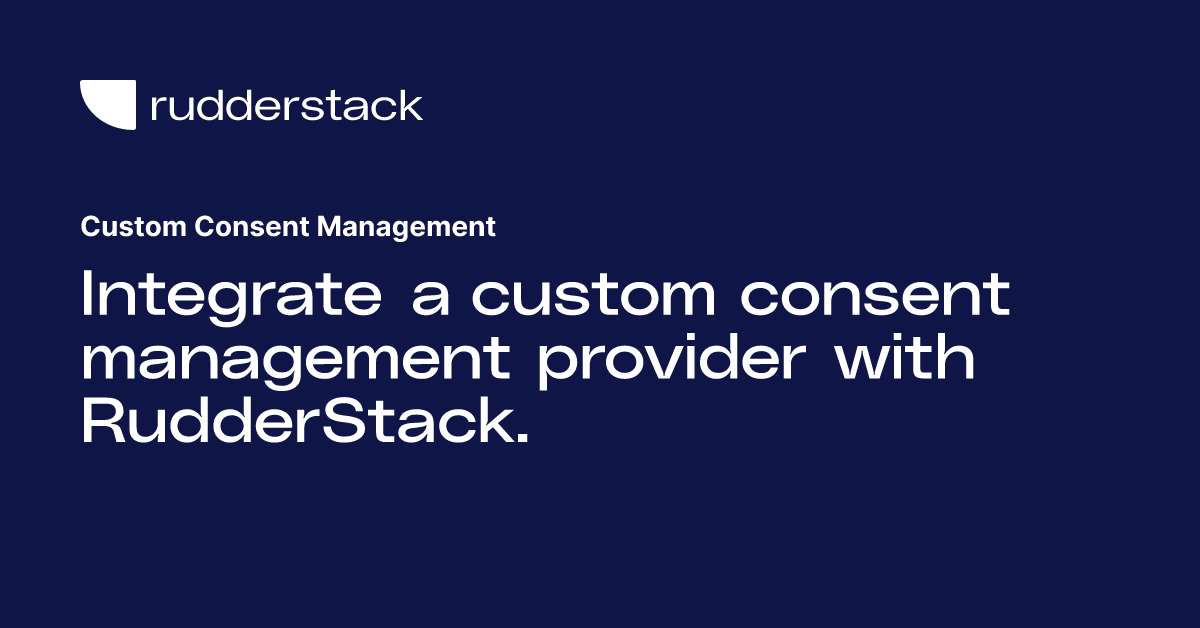 Custom Consent Management Rudderstack Docs