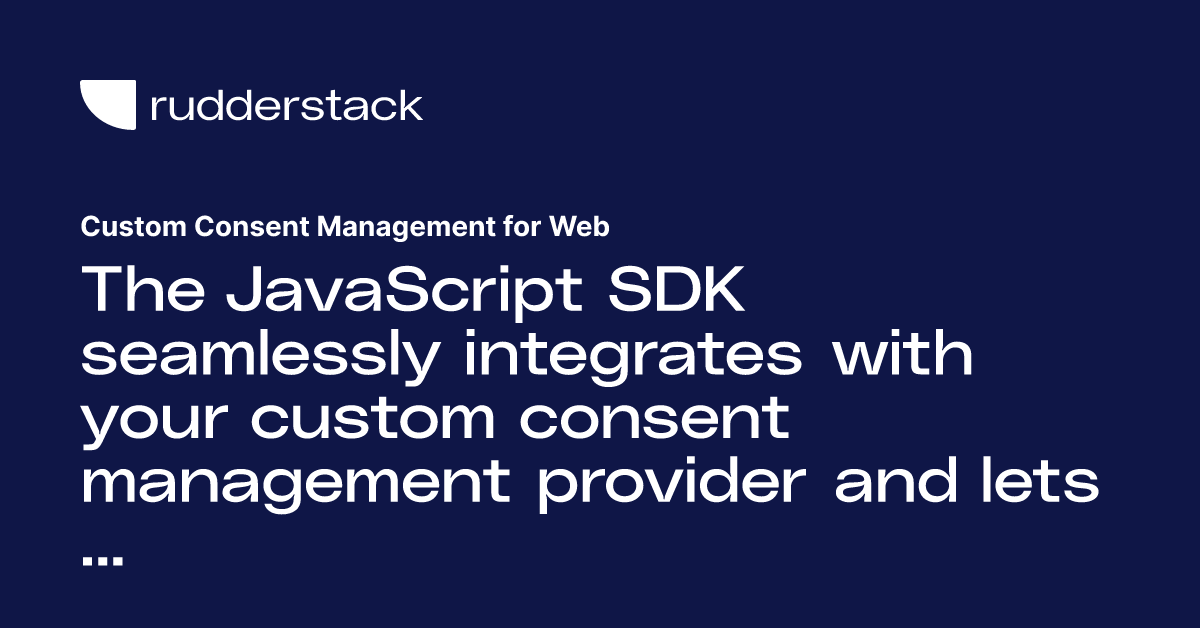 Custom Consent Management for Web | RudderStack Docs
