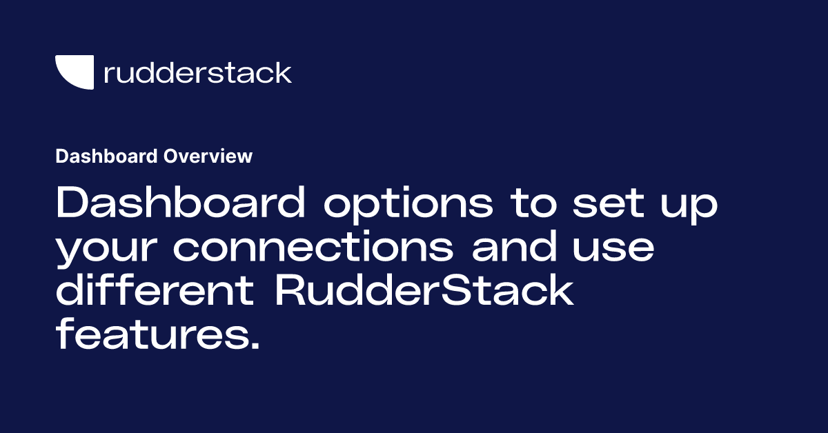 Dashboard Overview Rudderstack Docs