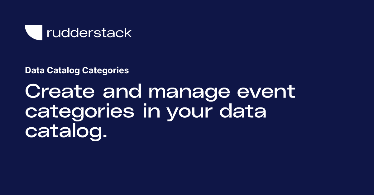 Data Catalog Categories | RudderStack Docs