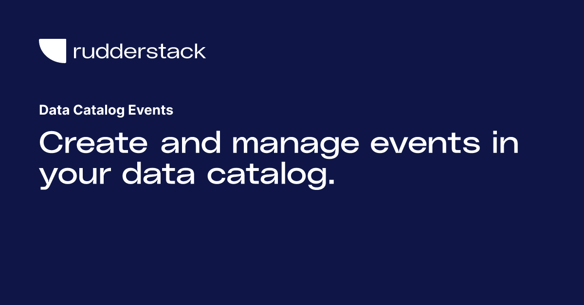 Data Catalog Events | RudderStack Docs