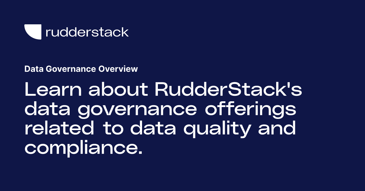 Data Governance Overview | RudderStack Docs