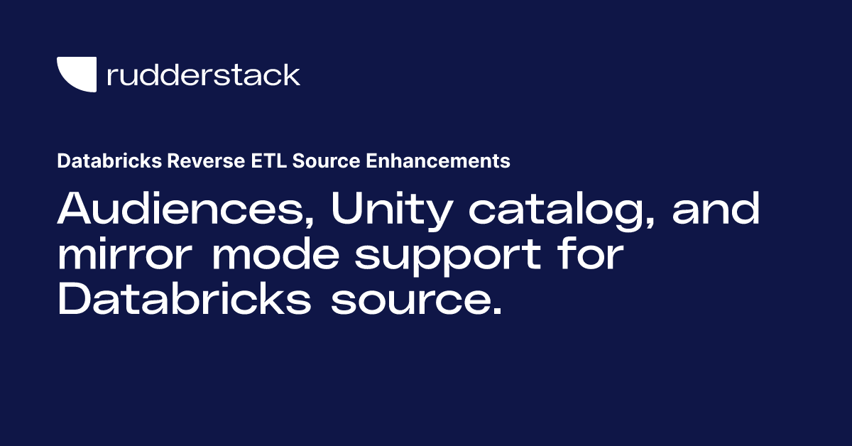 Databricks Reverse ETL Source Enhancements | RudderStack Docs