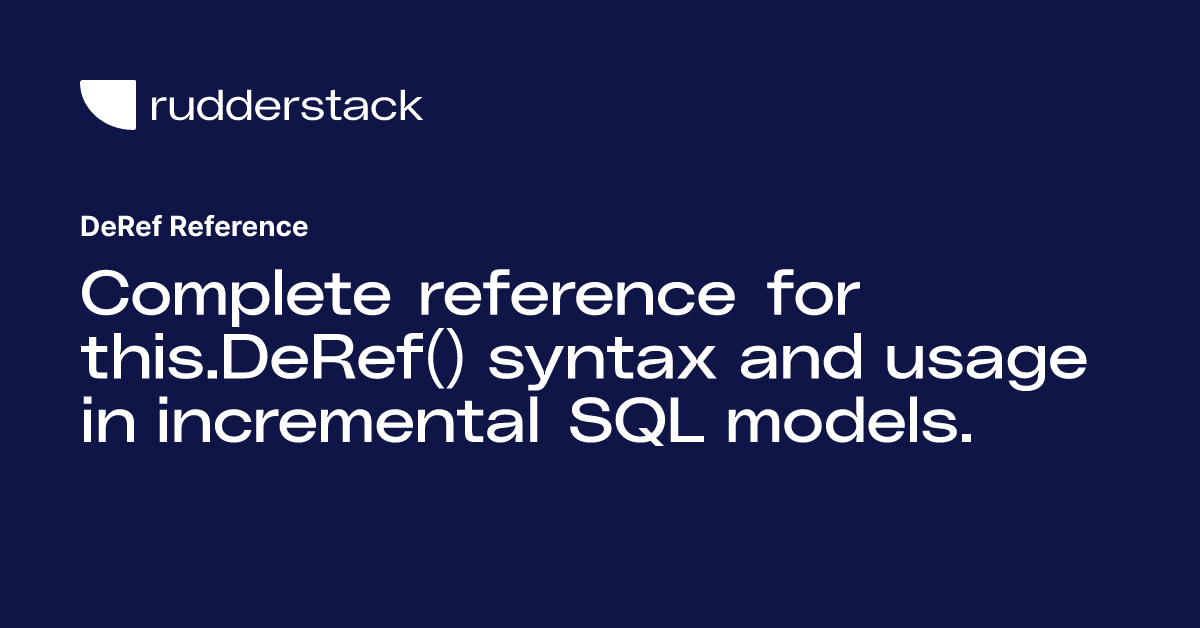 DeRef Reference | RudderStack Docs