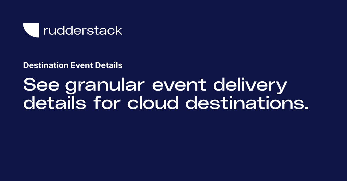 Destination Event Details | RudderStack Docs
