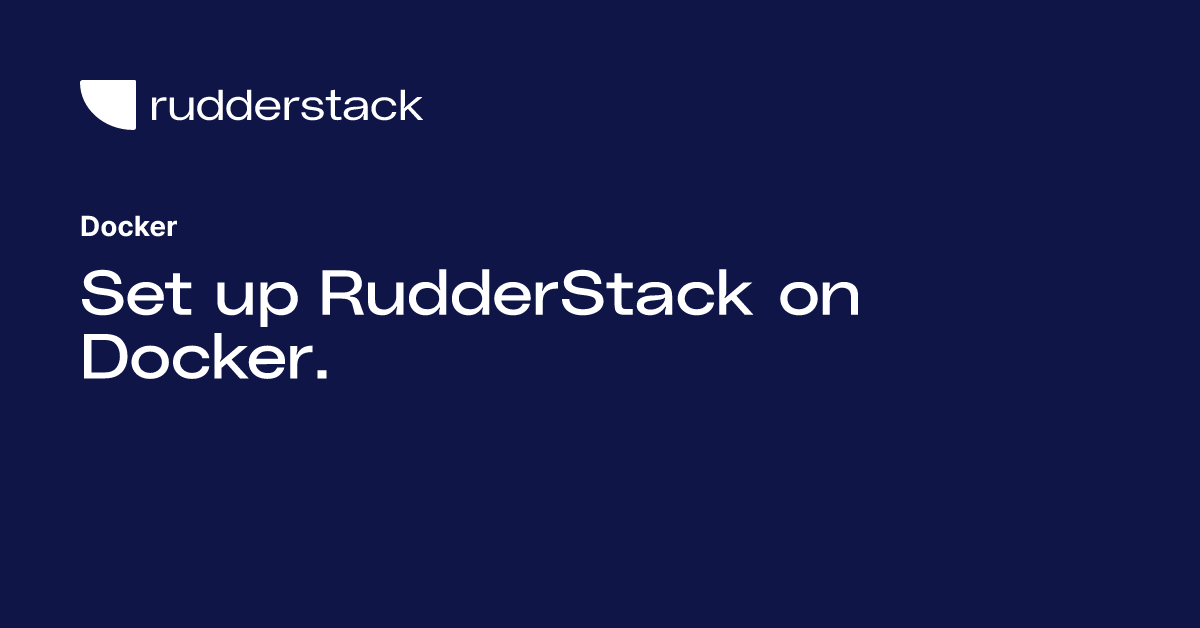 Docker | RudderStack Docs