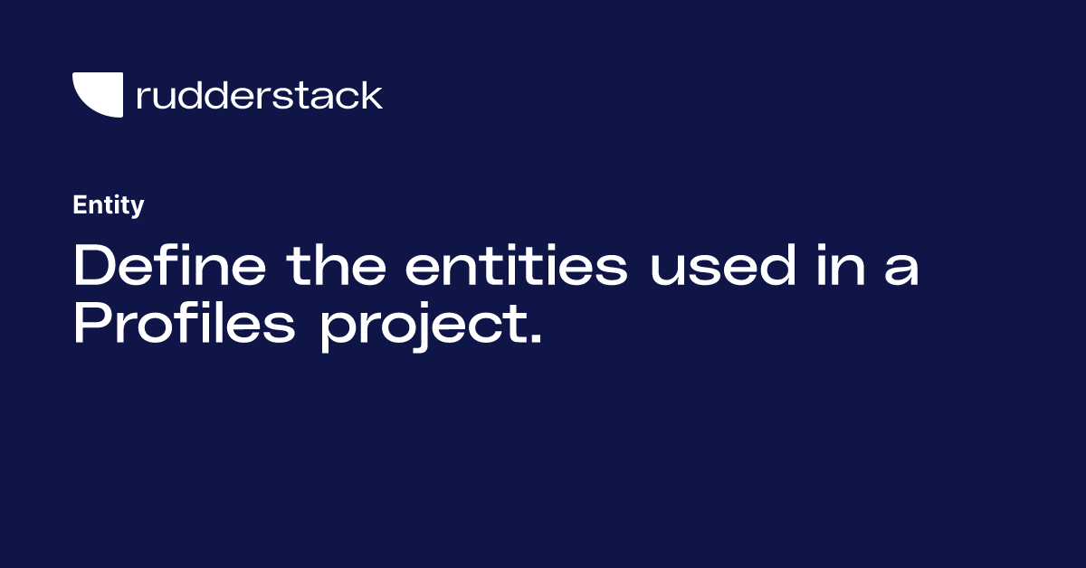 Entity | RudderStack Docs
