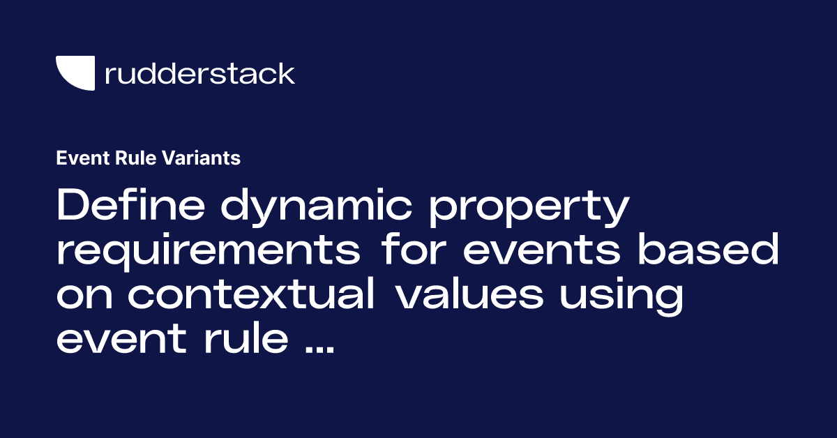 Event Rule Variants | RudderStack Docs
