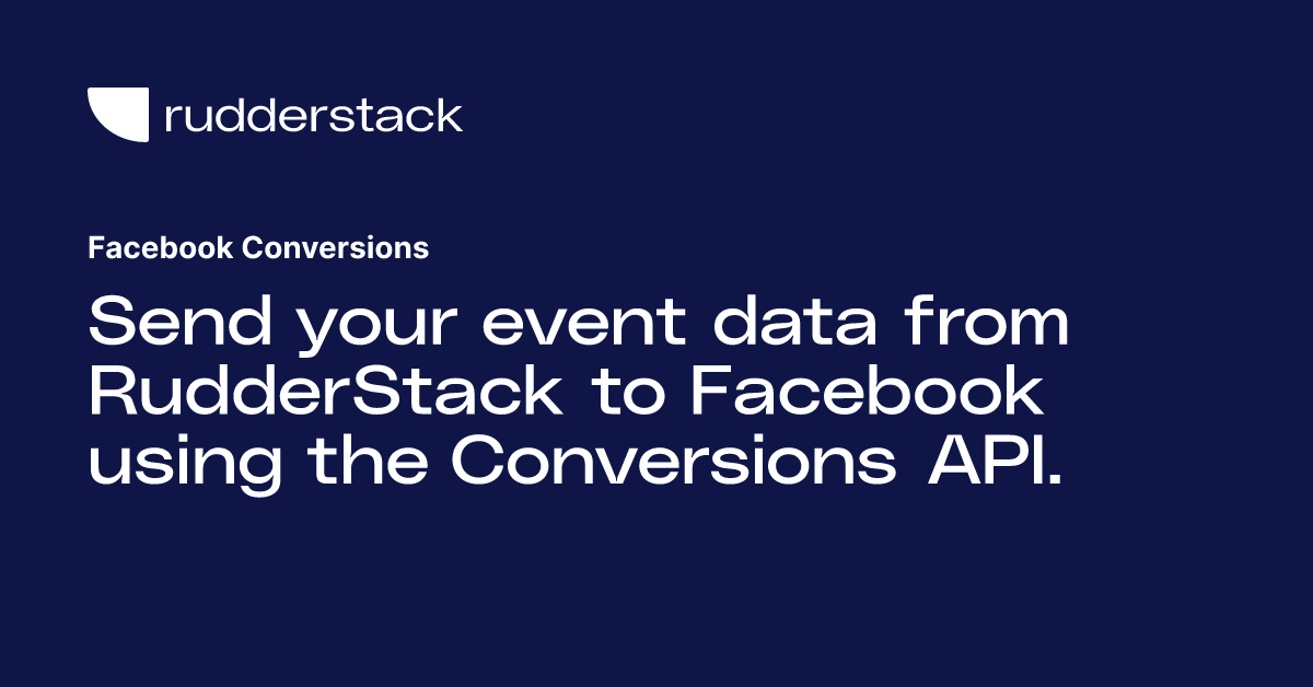 Facebook Conversions | RudderStack Docs
