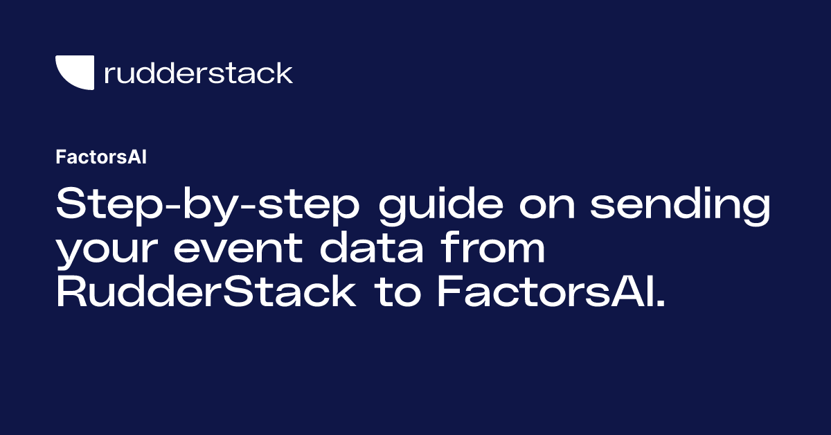 FactorsAI | RudderStack Docs