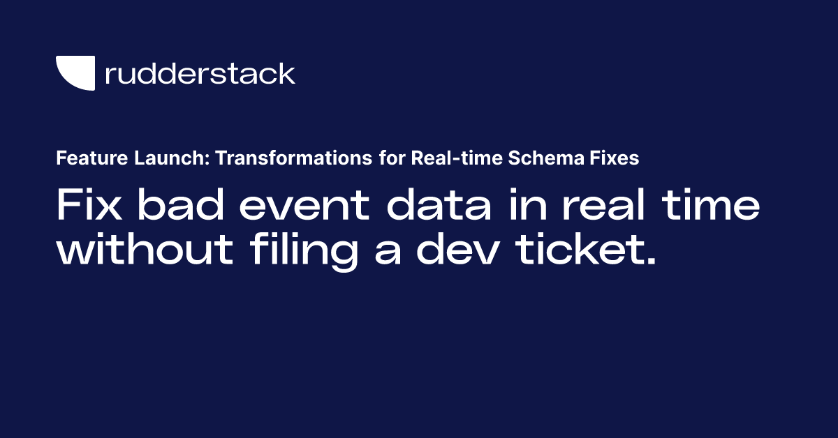 Feature Launch: Transformations for Real-time Schema Fixes | RudderStack Docs