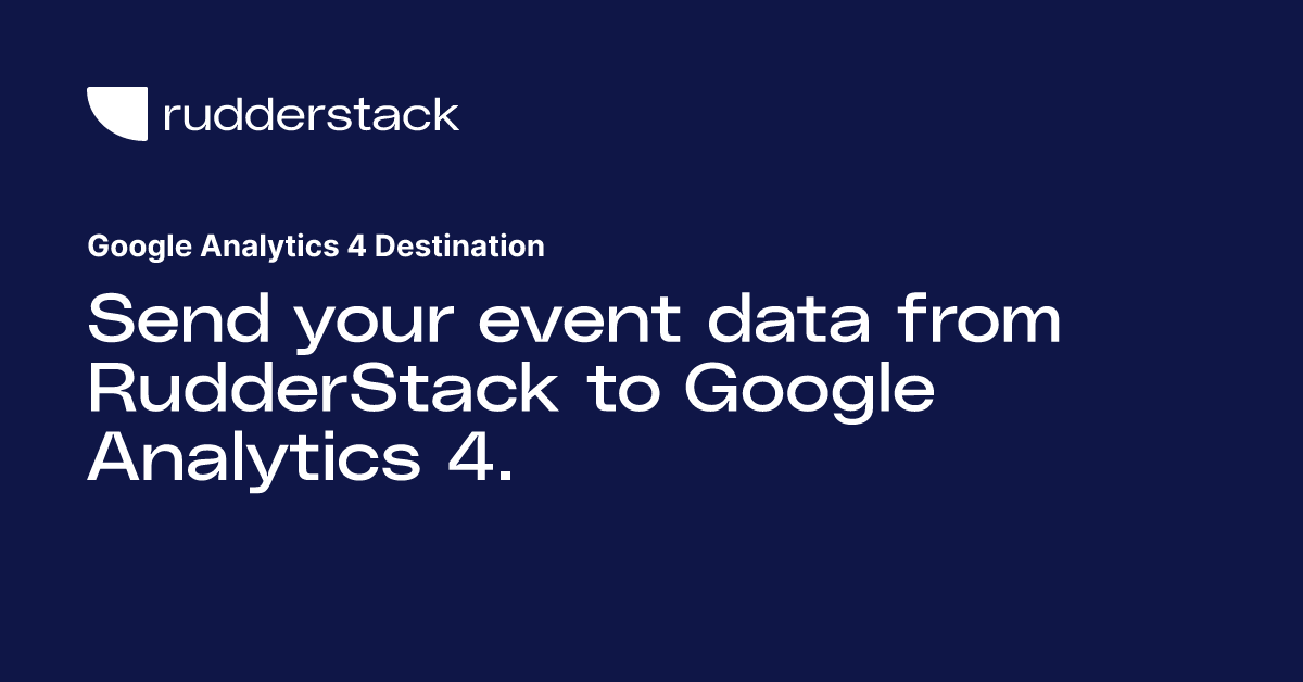 Google Analytics 4 Destination | RudderStack Docs