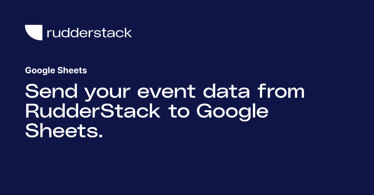 Google Sheets | RudderStack Docs