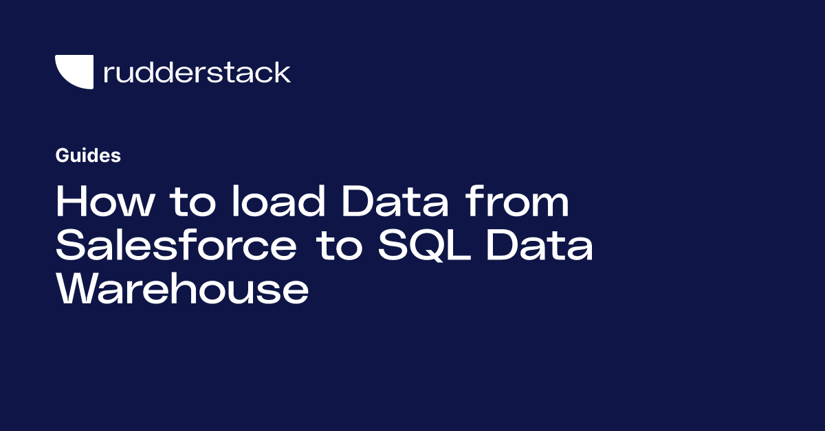 Load Data from Salesforce to SQL Data Warehouse | Guide