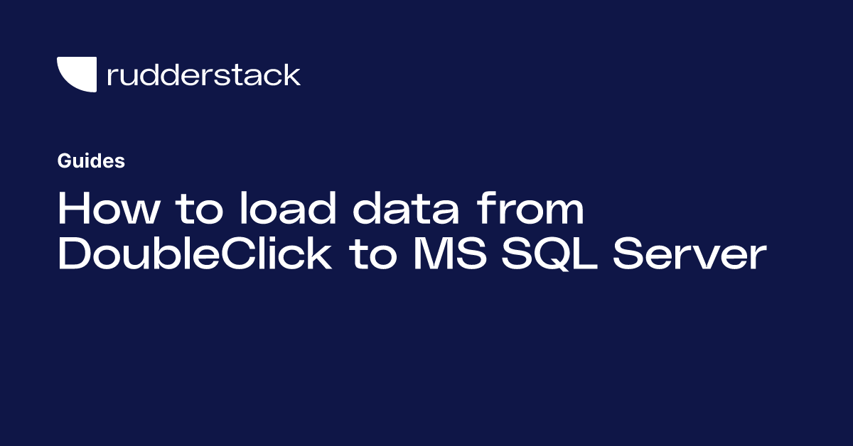 How To Load Data From Doubleclick To Ms Sql Server Guide