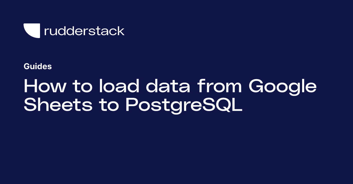 How to load data from Google Sheets to PostgreSQL | Guide