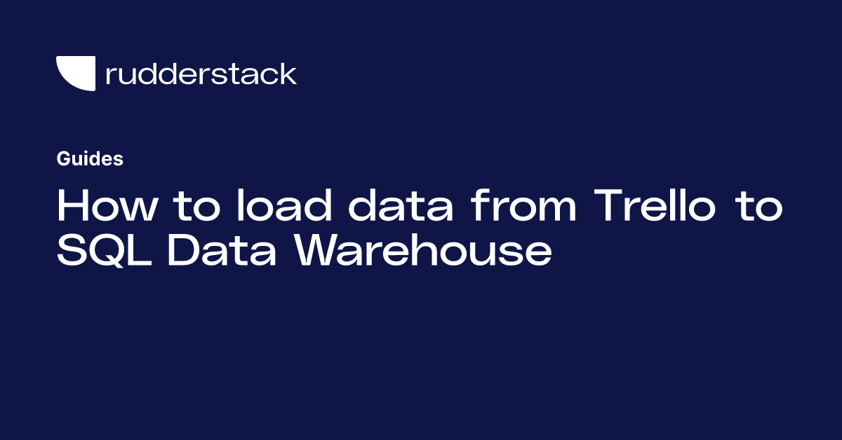 How to load data from Trello to SQL Data Warehouse | Guide