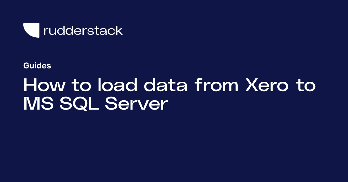 How to load data from Xero to MS SQL Server | Guide
