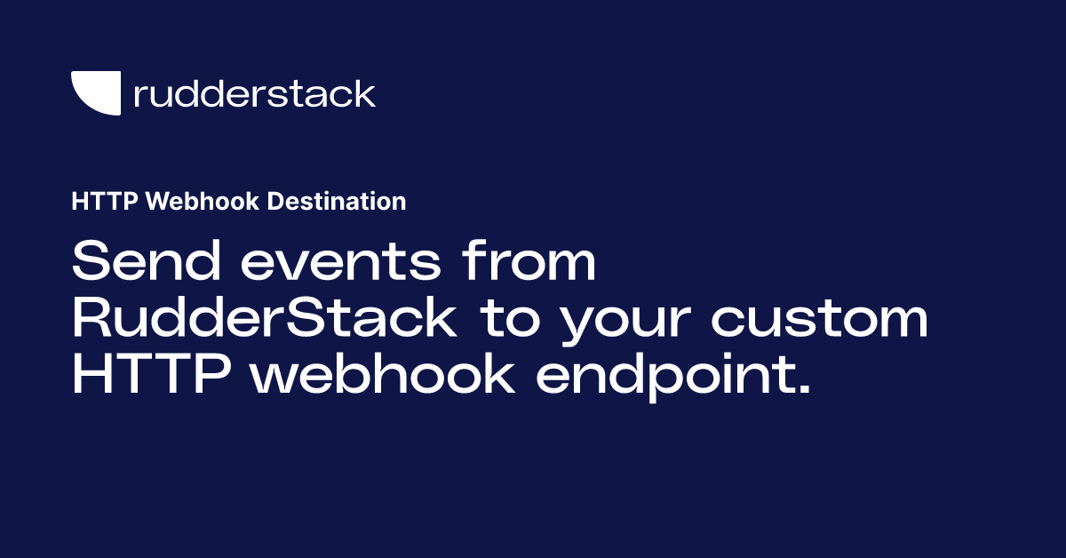 HTTP Webhook Destination | RudderStack Docs